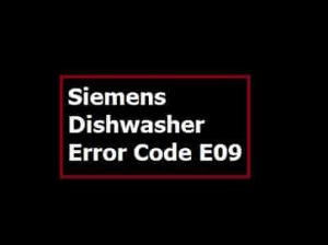 Siemens Dishwasher Error Code E09 [How to Fix]