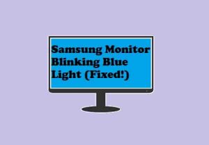 Samsung Monitor Blinking Blue Light (Permanent Fixes!) in 2025