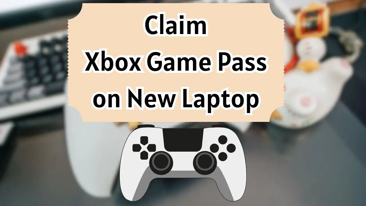 How to Claim Xbox Game Pass on a New Laptop (Complete Guide)