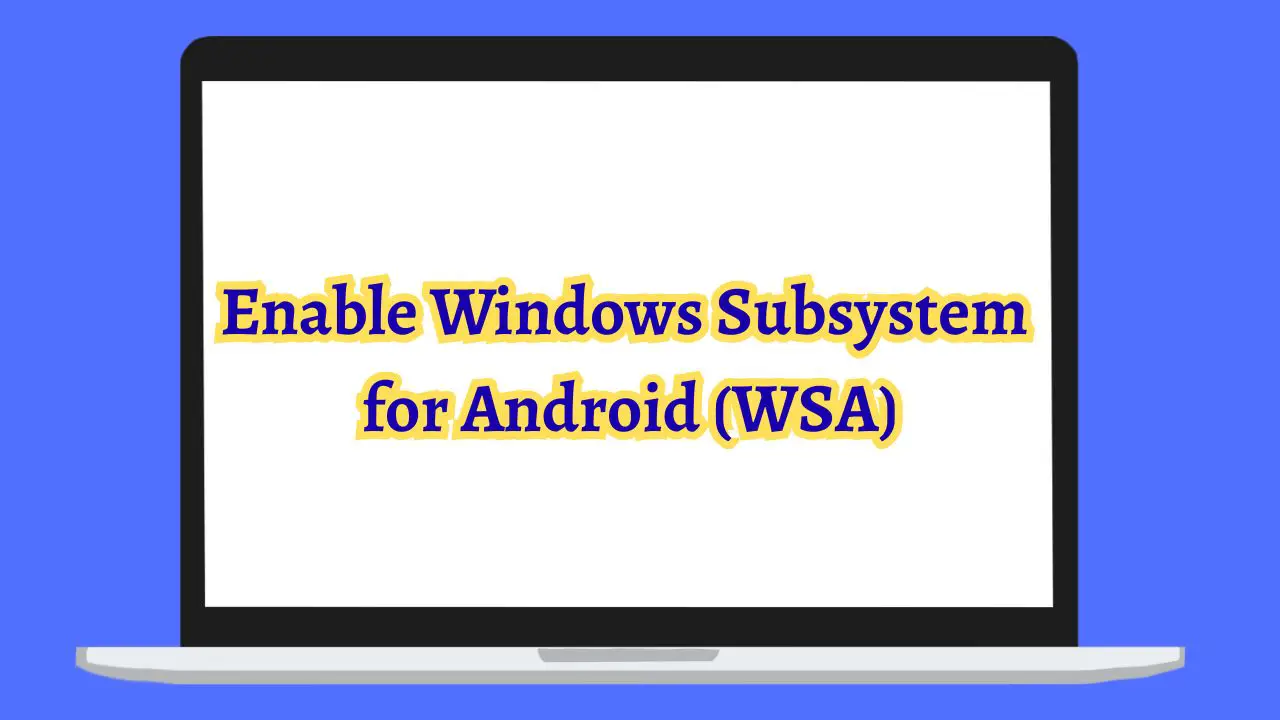 How to Enable Windows Subsystem for Android (WSA) (Windows 11)