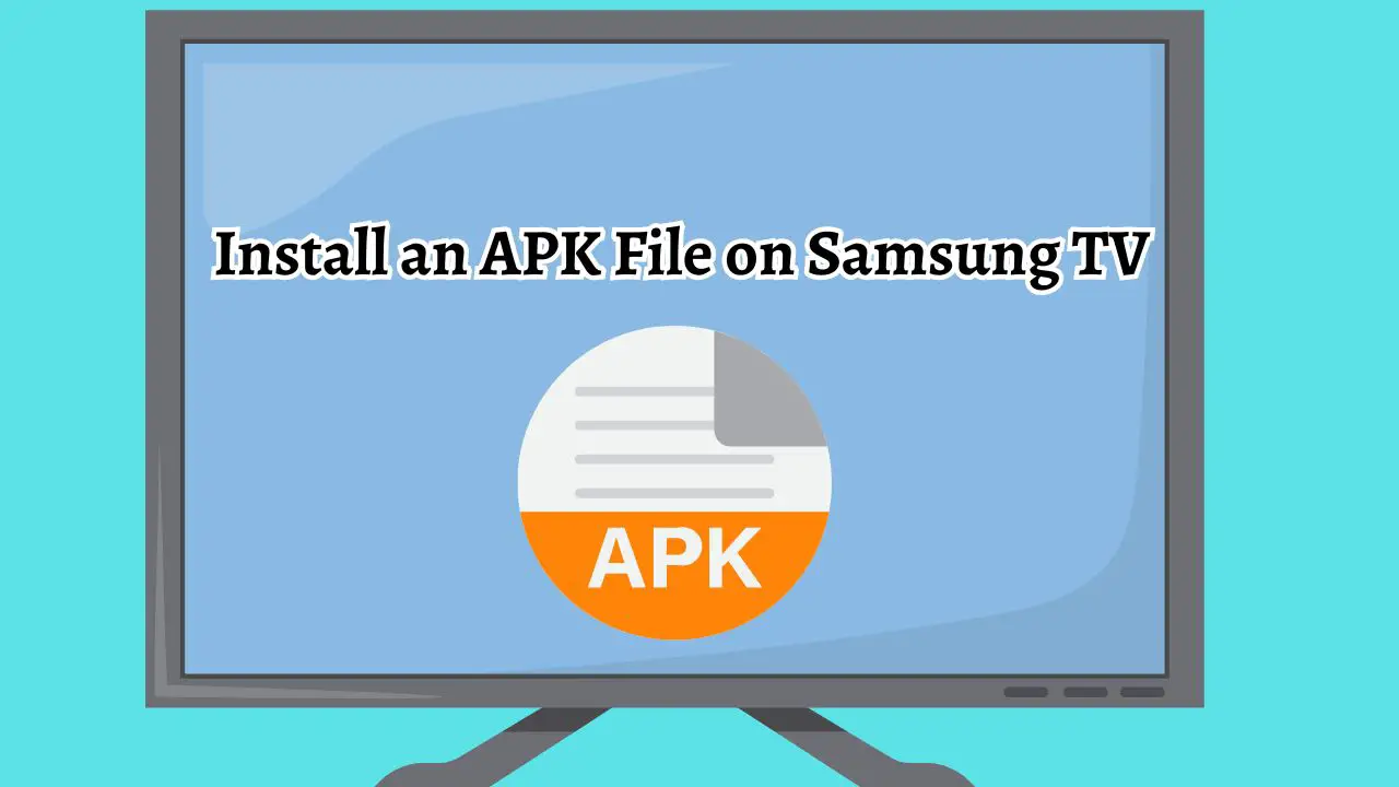 How to Install an APK File on Samsung TV? (3 Tested Methods)