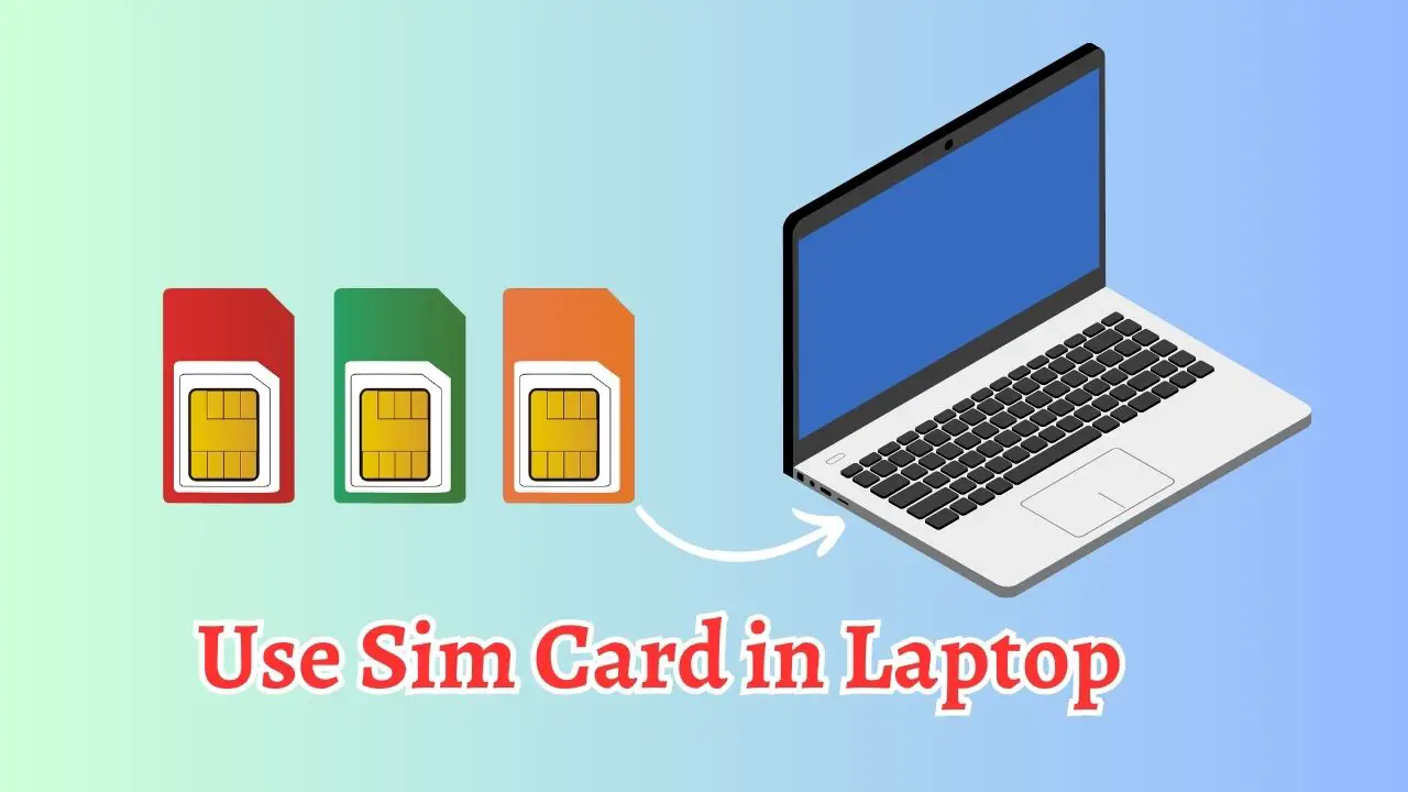 How to Use Sim Card in Laptop (Windows 11/10): HP, Lenovo, or Others