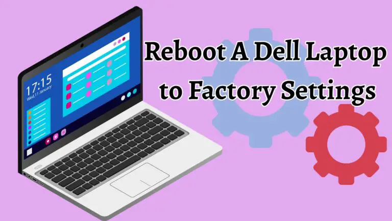 How to Reboot A dell Laptop to Factory Settings? [Easy Steps]