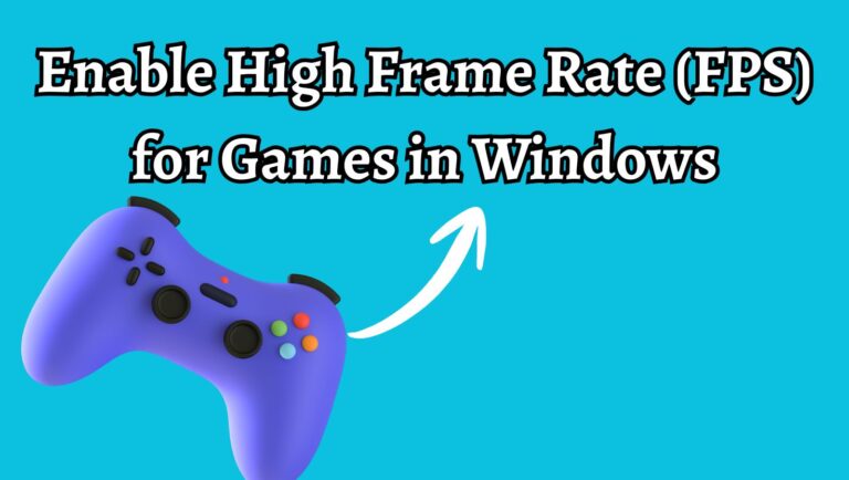 How to Increase High Frame Rate (FPS) for Games in Windows?