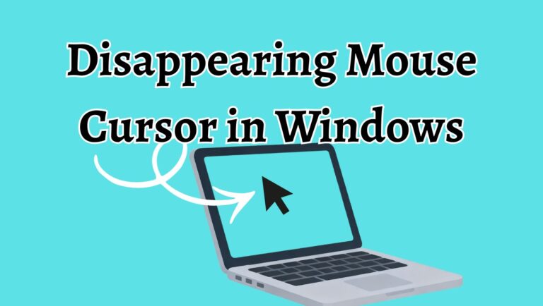 Fix A Disappearing Mouse Cursor in Windows? Step-By-Step Guide