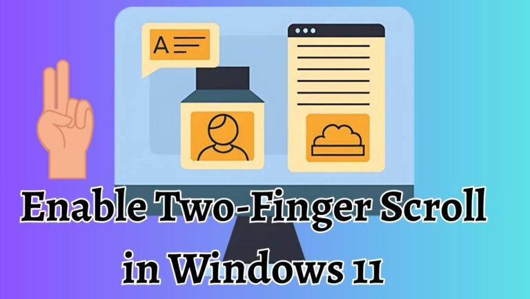 How to Enable Two-Finger Scroll in Windows 11? Easy Guide