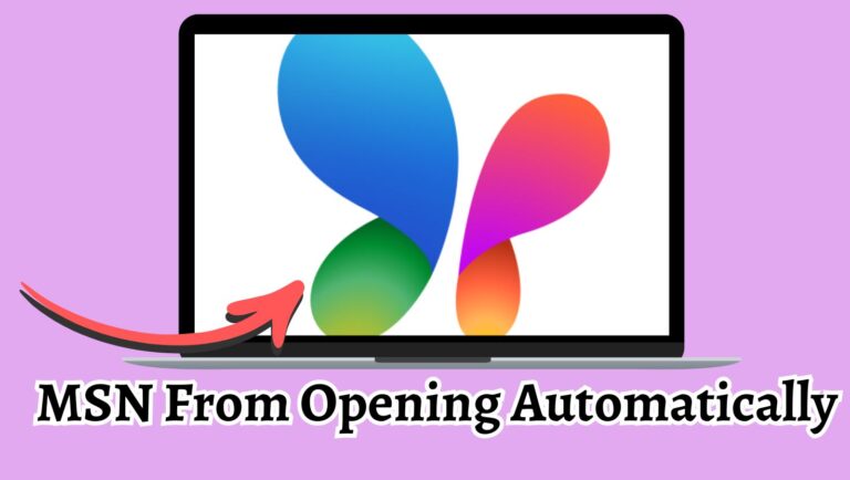 How to Stop MSN from Opening Automatically on Startup Win 11/10?