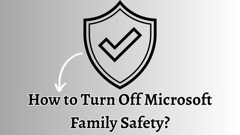 How to Turn Off Microsoft Family Safety? [Step-By-Step]