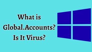What is global.accounts in Task Manager? Is It a Virus?