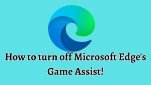 How to Turn Off Game Assist in Windows 11 or 10 Completely?