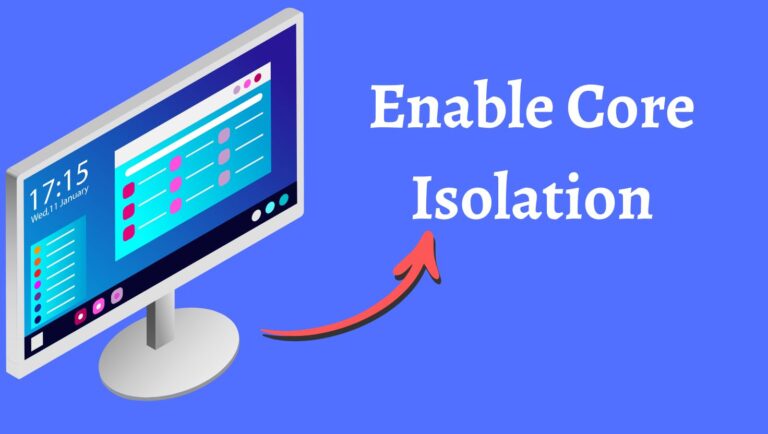 How to Enable Core Isolation in Windows 11? [Memory Integrity (HVCI) ]