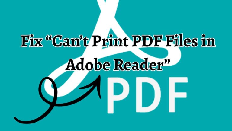 Fix “Can’t Print PDF Files in Adobe Reader” [Easy Steps]