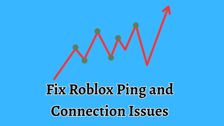 Fix Roblox Ping and Connection Issues [Complete Steps]