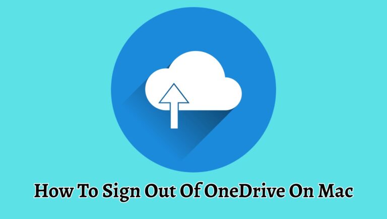 How To Sign Out Of OneDrive On Mac? [Easy Way]