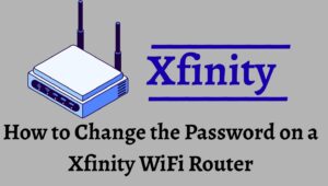 How to Change the Password on a Comcast (Xfinity) WiFi Router? [Easy Steps]