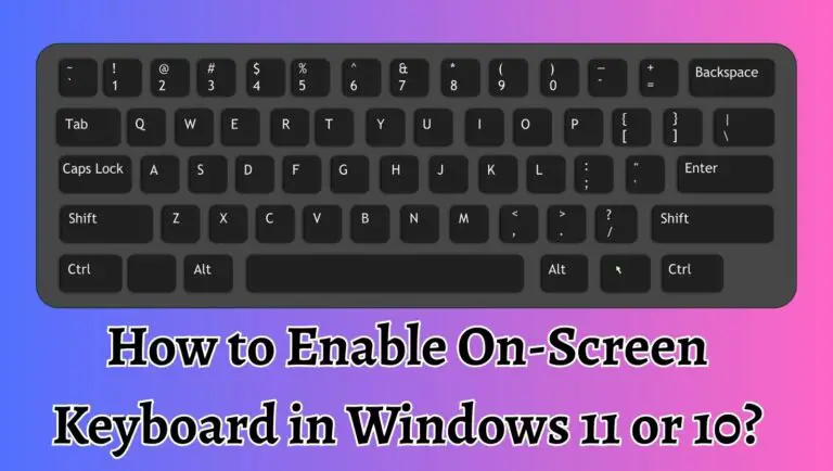 How to Enable On-Screen Keyboard in Windows 11 or 10? [Easy Steps]
