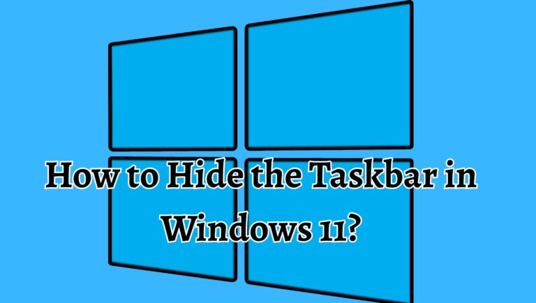 How to Hide the Taskbar in Windows 11? [Easy Steps]