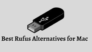 Can I Use Rufus for Mac? Is Rufus Available for Mac? [Top Alternatives]