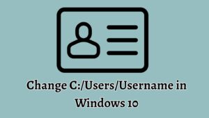 How to Change C:/Users/Username in Windows 10 [Easy Guide]