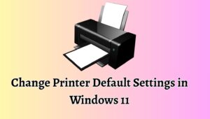 Change Printer Default Settings in Windows 11