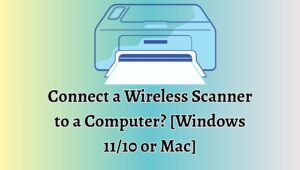 Connect Wireless Scanner to Computer Easily [Windows & Mac]