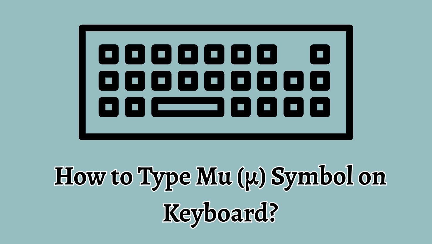 How to Type Mu (μ) Symbol From Keyboard