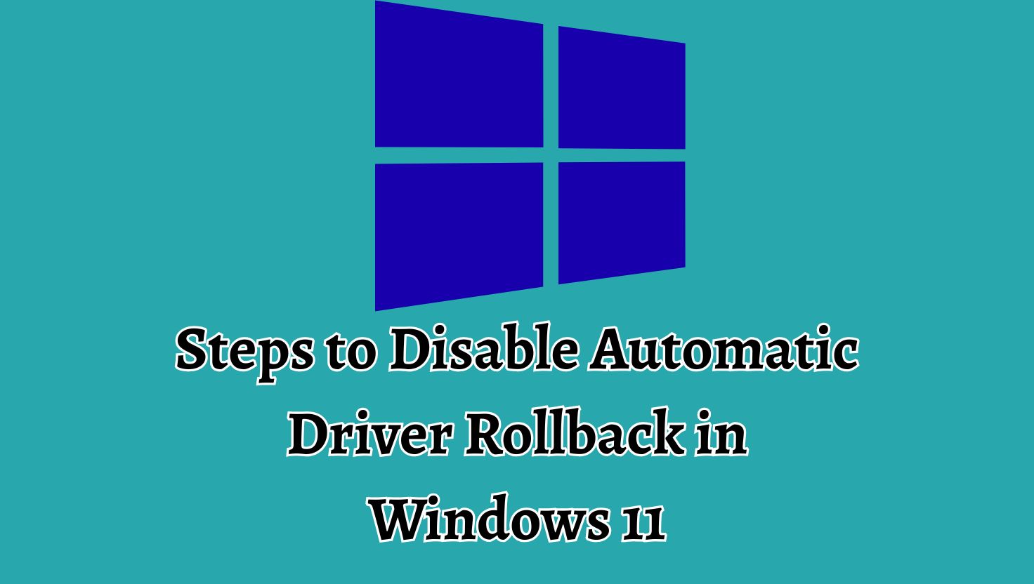 Disable Automatic Driver Rollback in Windows 11