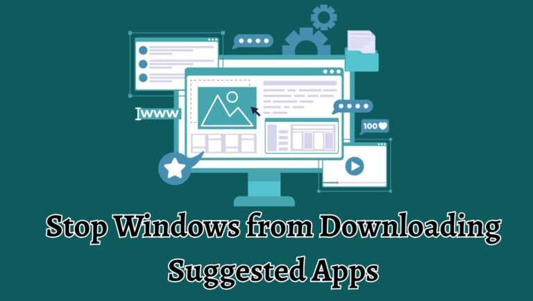 Stop Windows from Downloading Suggested Apps Automatically