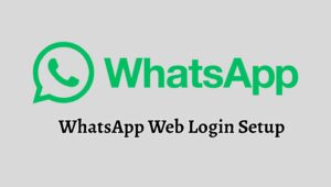 WhatsApp Web Login – Setup on PC (Windows or Mac)