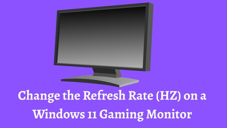 Change the Refresh Rate (HZ) on a Windows 11 Gaming Monitor
