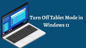 Turn Off or Disable Tablet Mode in Windows 11