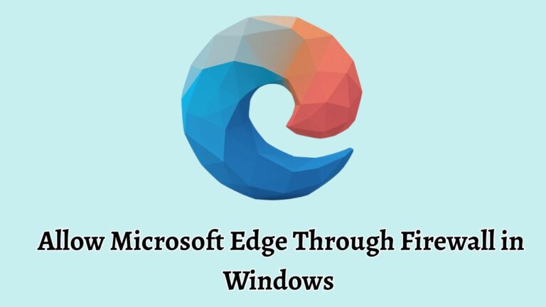 Allow Microsoft Edge Through Firewall in Windows [Easy Steps]