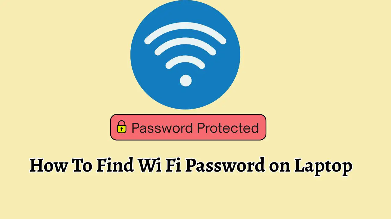 Easily Find Wi Fi Password on Your Laptop or Computer