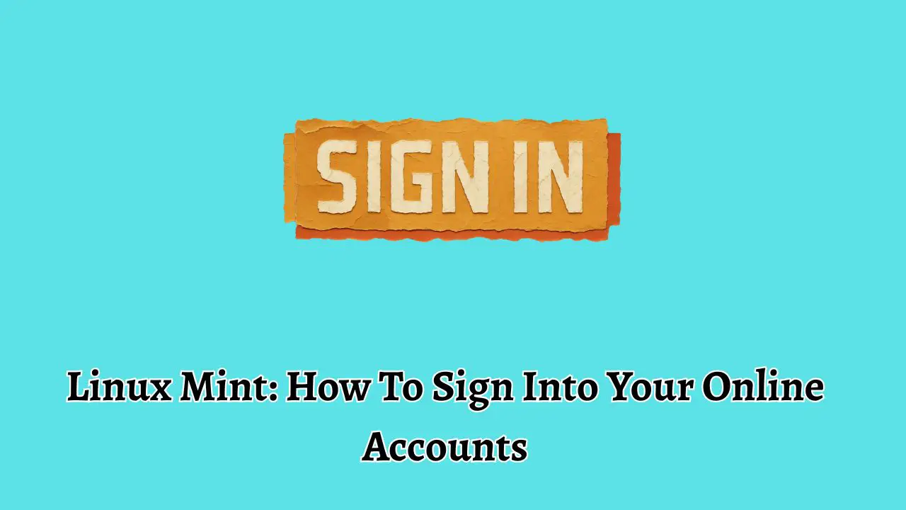 Linux Mint Online Account: How To Sign In Easily?