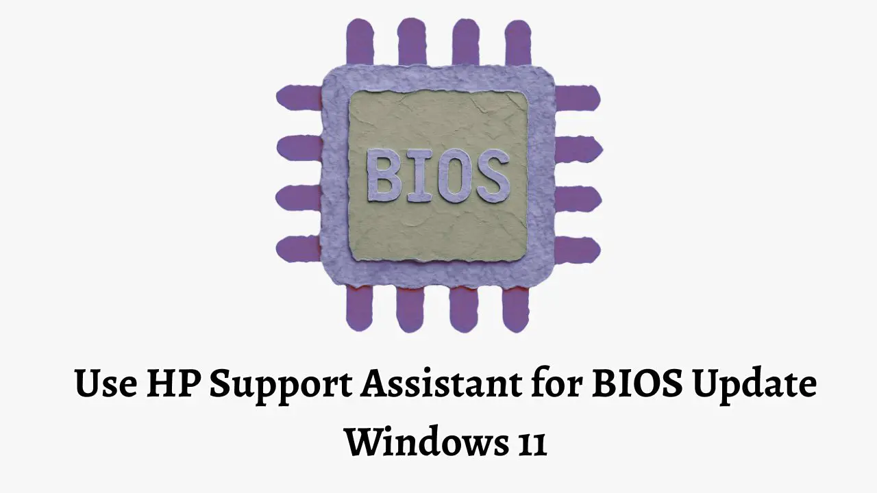 Use HP Support Assistant for BIOS Update Windows 11