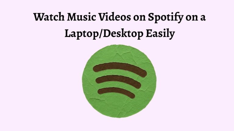 Watch Music Videos on Spotify on a Laptop/Desktop Easily