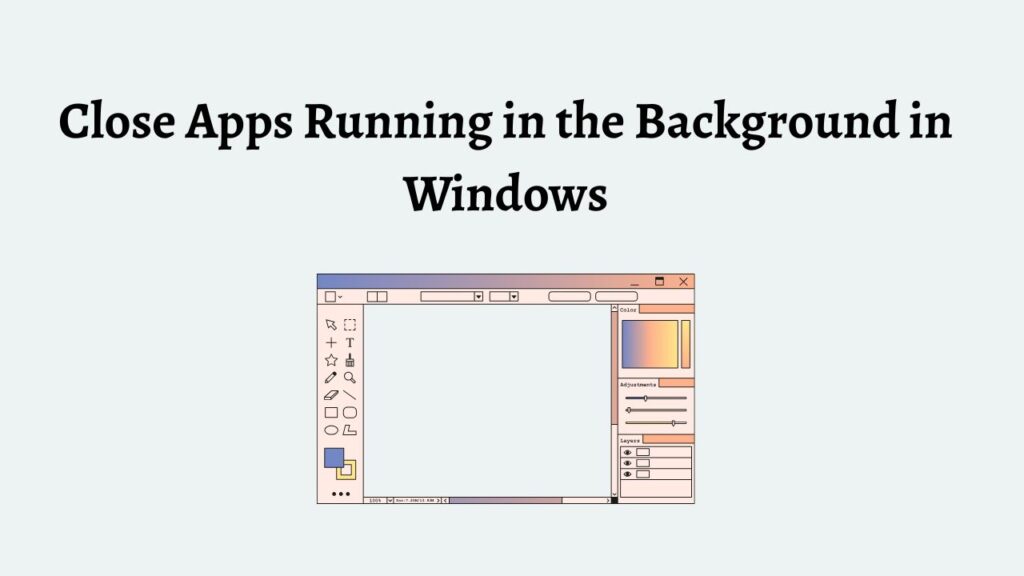 Close Apps Running in the Background in Windows