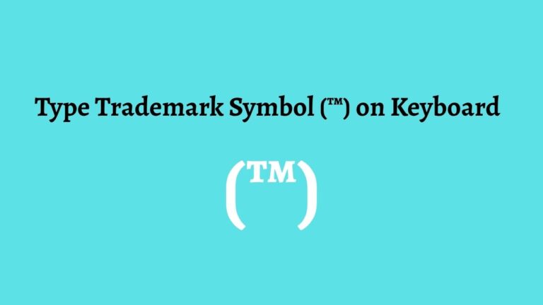 Type Trademark Symbol (™) on Keyboard [Easy Methods]
